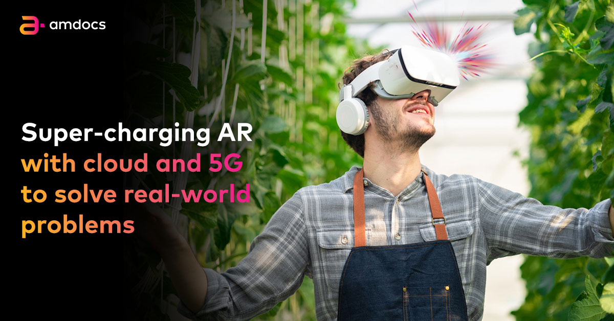 Super-charging AR with cloud and 5G to solve real-world problems | AMDOCS
