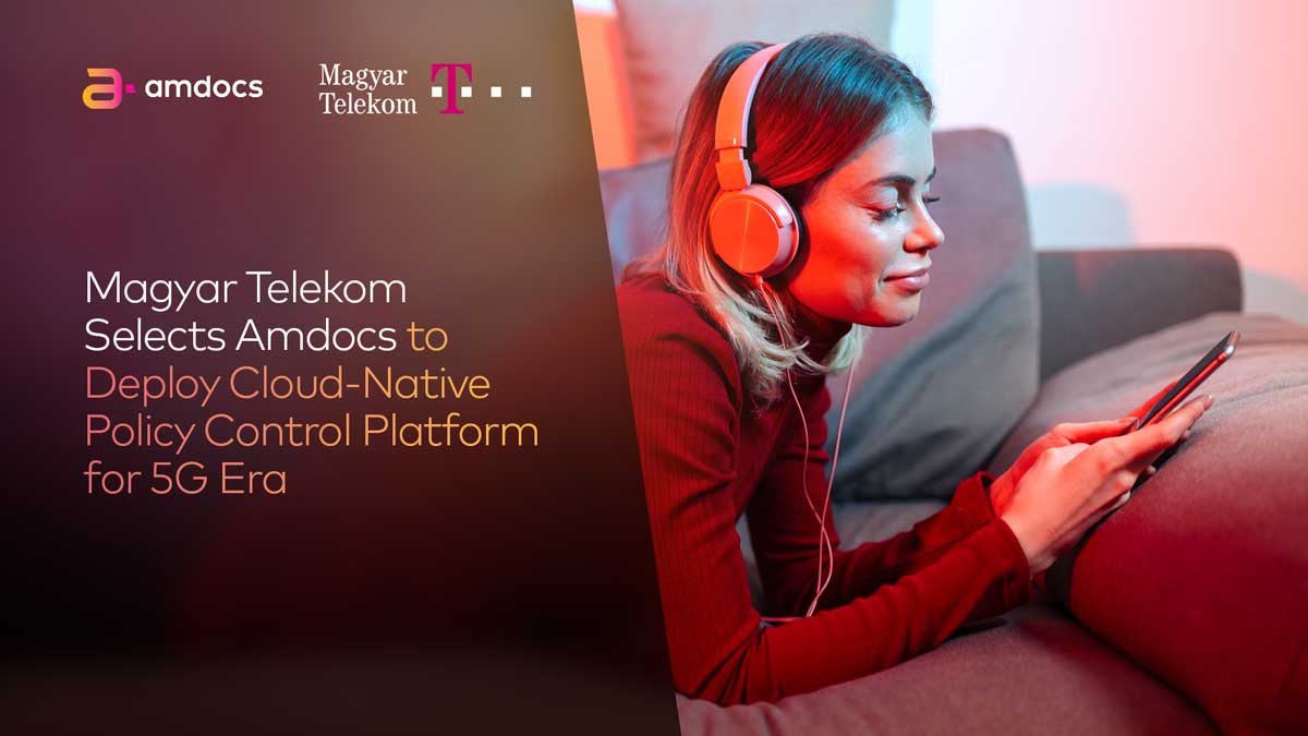 Magyar Telekom Selects Amdocs to Deploy Cloud-Native Policy Control Platform for 5G Era | AMDOCS