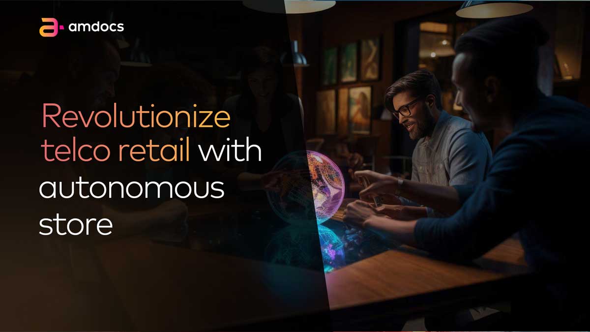 Revolutionize telco retail with autonomous store | AMDOCS