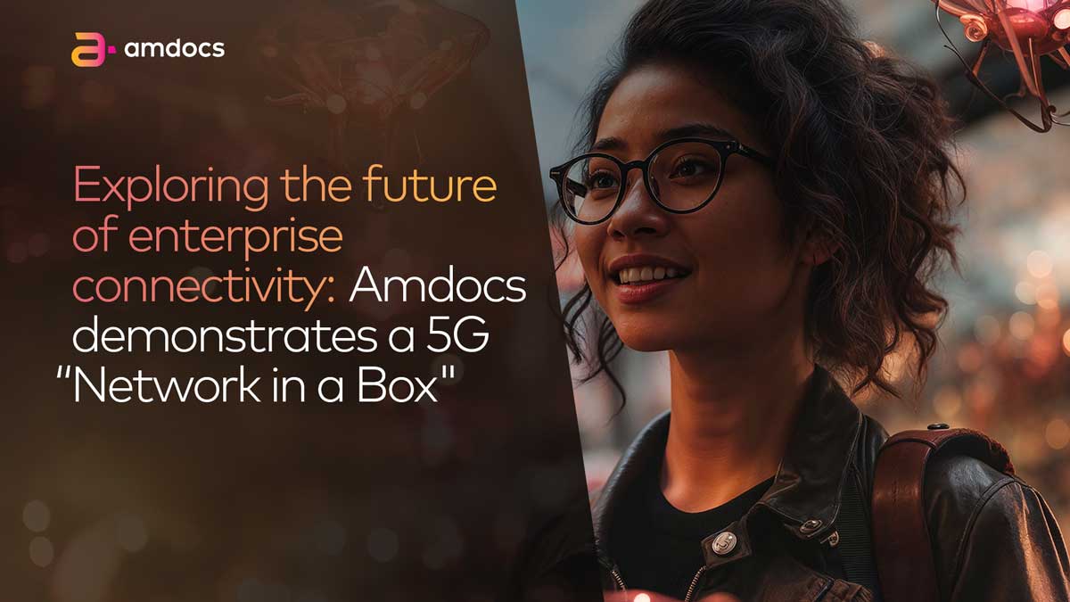 Amdocs Showcases 5G Mobile Private Network in a Box