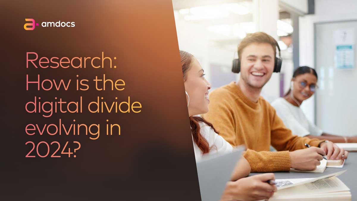 Research: How is the digital divide evolving in 2024? | AMDOCS
